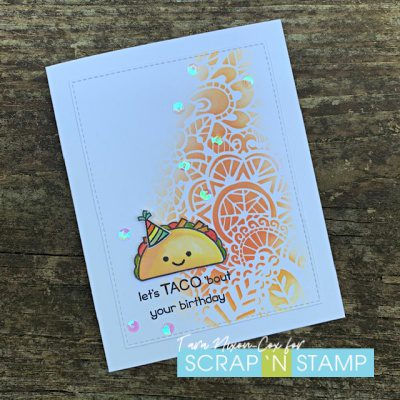 Tuesday with Tara {take 260} Birthday Taco! | Scrap N Stamp